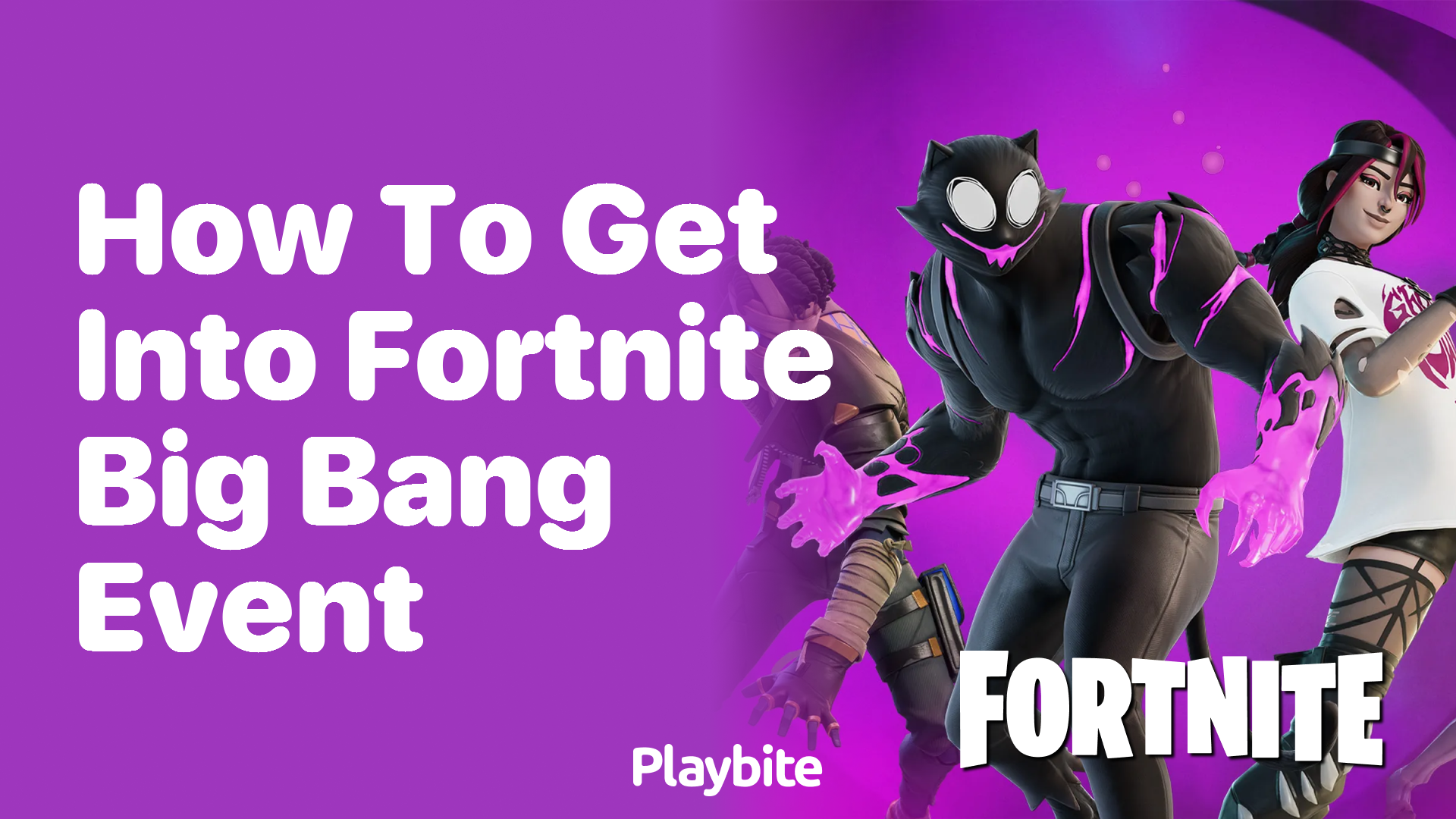 How to Get into Fortnite Big Bang Event - Playbite
