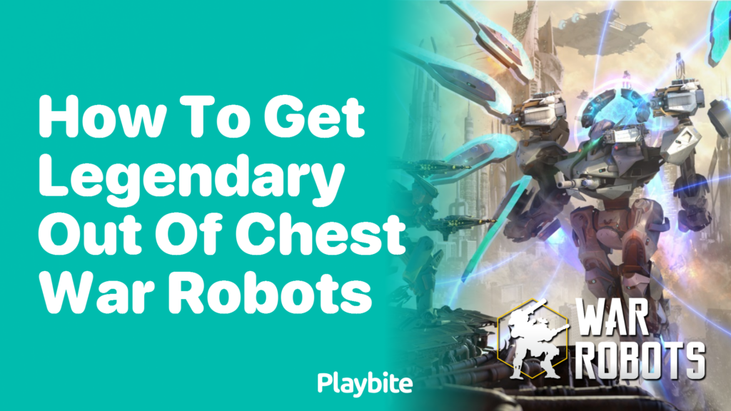 How to Get Legendary Out of Chest in War Robots - Playbite