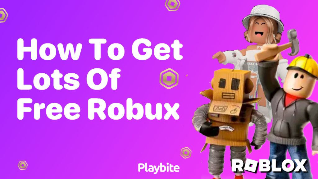 How to Get Lots of Free Robux: Discover the Secret! - Playbite