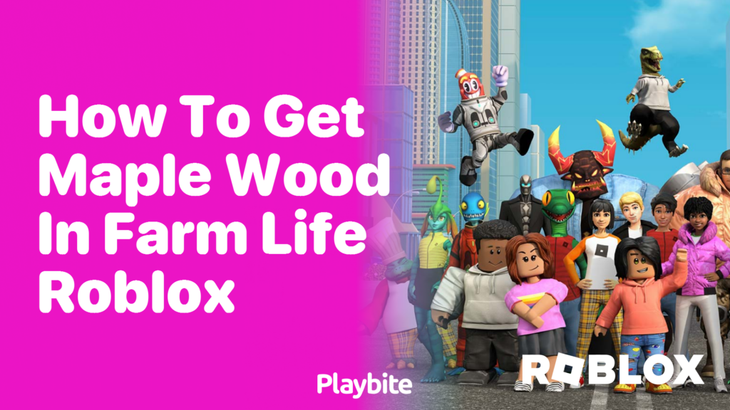 How to Get Maple Wood in Farm Life on Roblox - Playbite