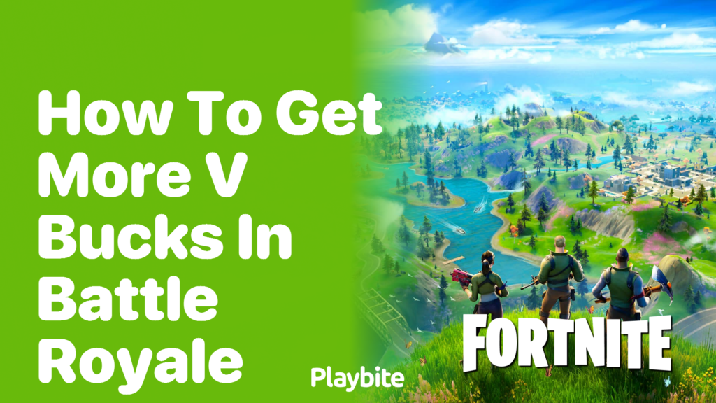 How to Get More V-Bucks in Fortnite Battle Royale - Playbite