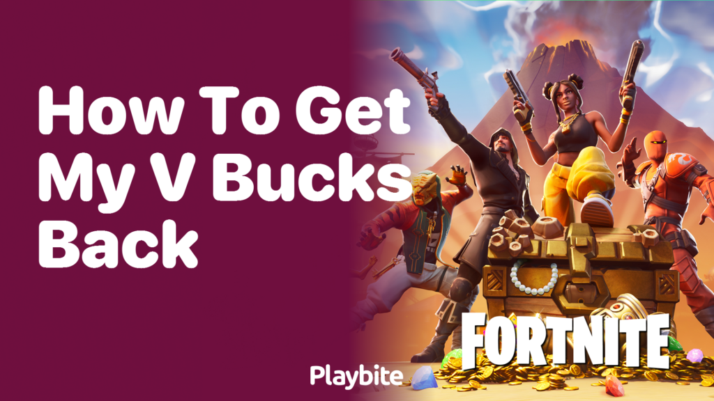 How to Get My V-Bucks Back: A Simple Guide - Playbite