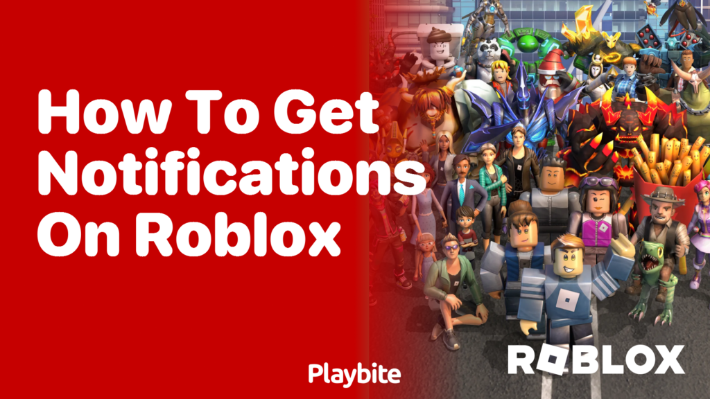 How to Get Notifications on Roblox: A Quick Guide - Playbite