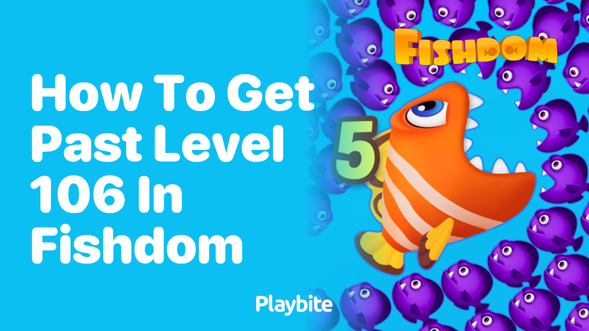 How to Get Past Level 106 in Fishdom: A Simple Guide - Playbite