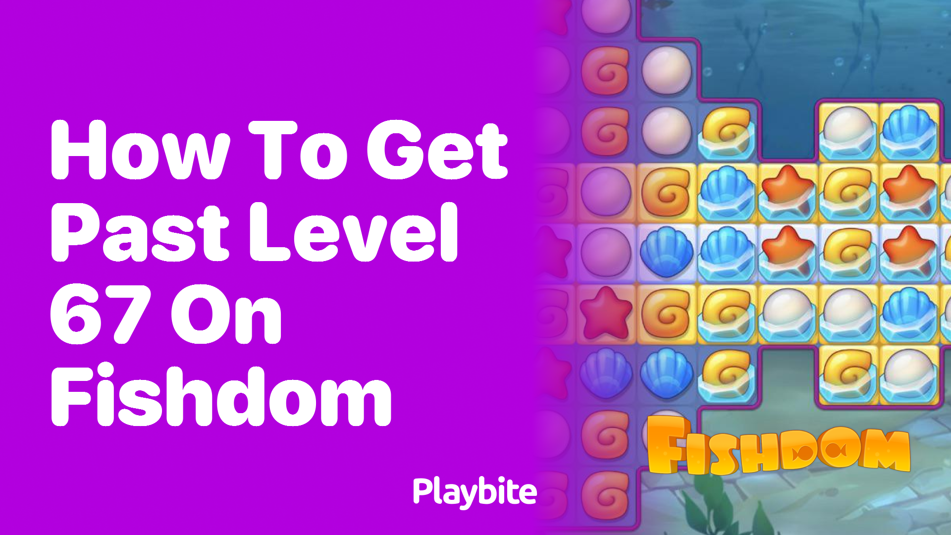 How to Get Past Level 67 on Fishdom - Playbite