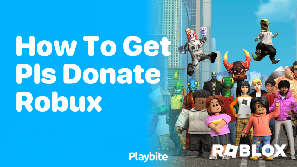 How to Get 'Please Donate' Robux: A Simple Guide - Playbite