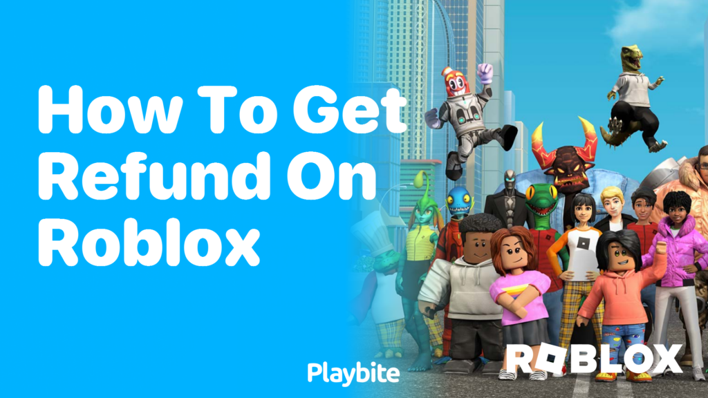 How to Get a Refund on Roblox: A Simple Guide - Playbite