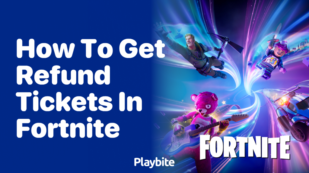 How to Get Refund Tickets in Fortnite - Playbite