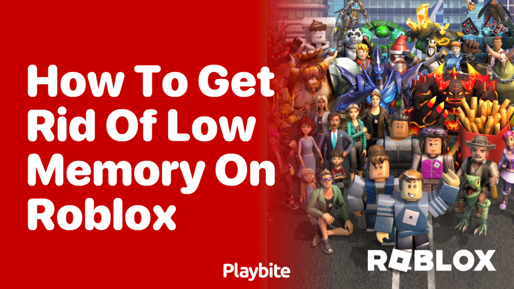 How to Get Rid of Low Memory on Roblox - Playbite