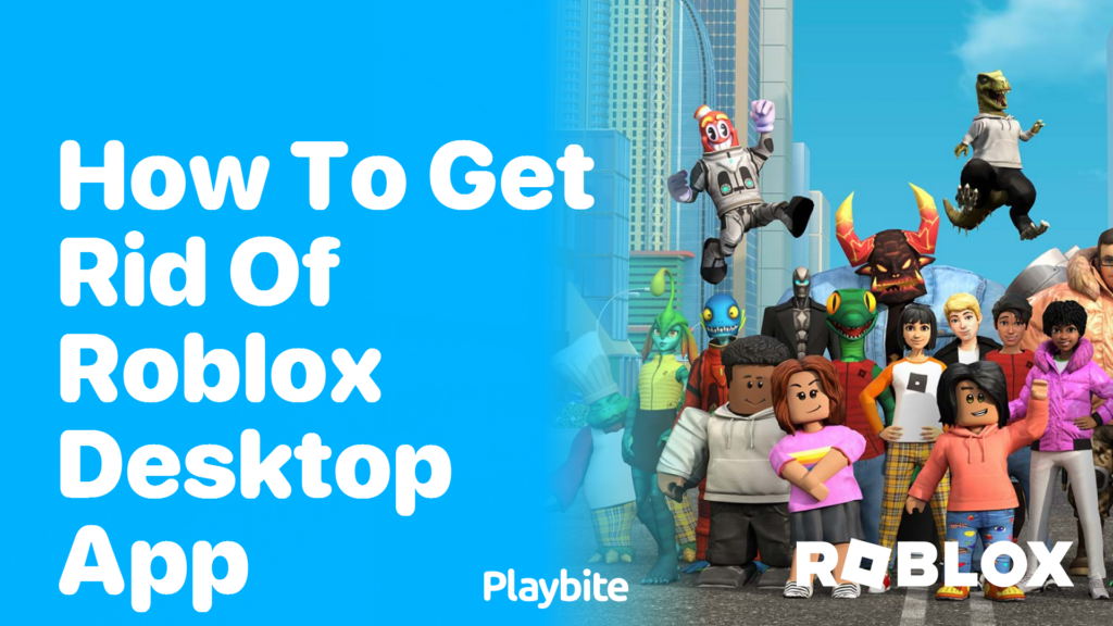 How to get rid of the Roblox desktop app - Playbite
