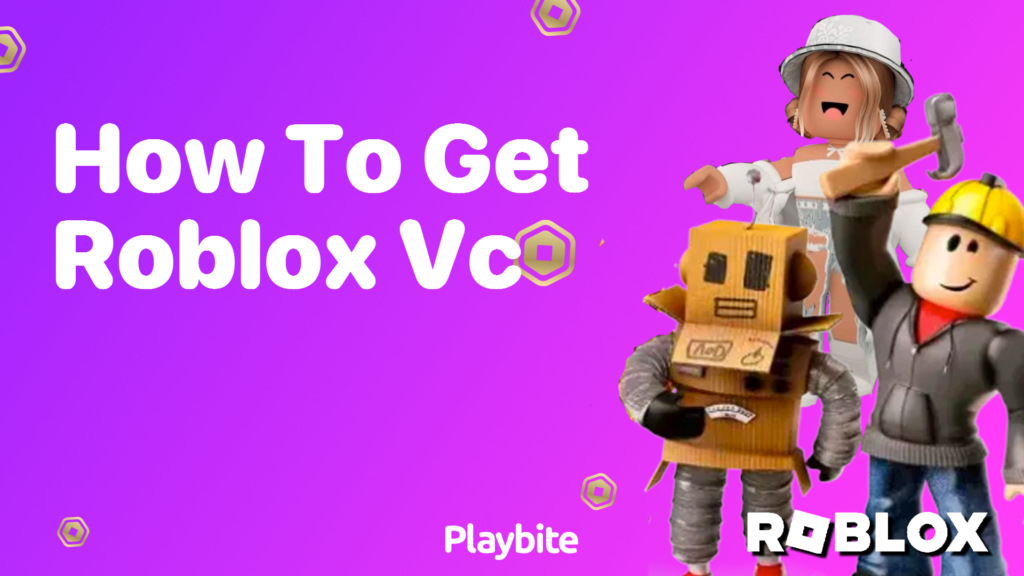 How to Get Roblox VC: A Simple Guide - Playbite
