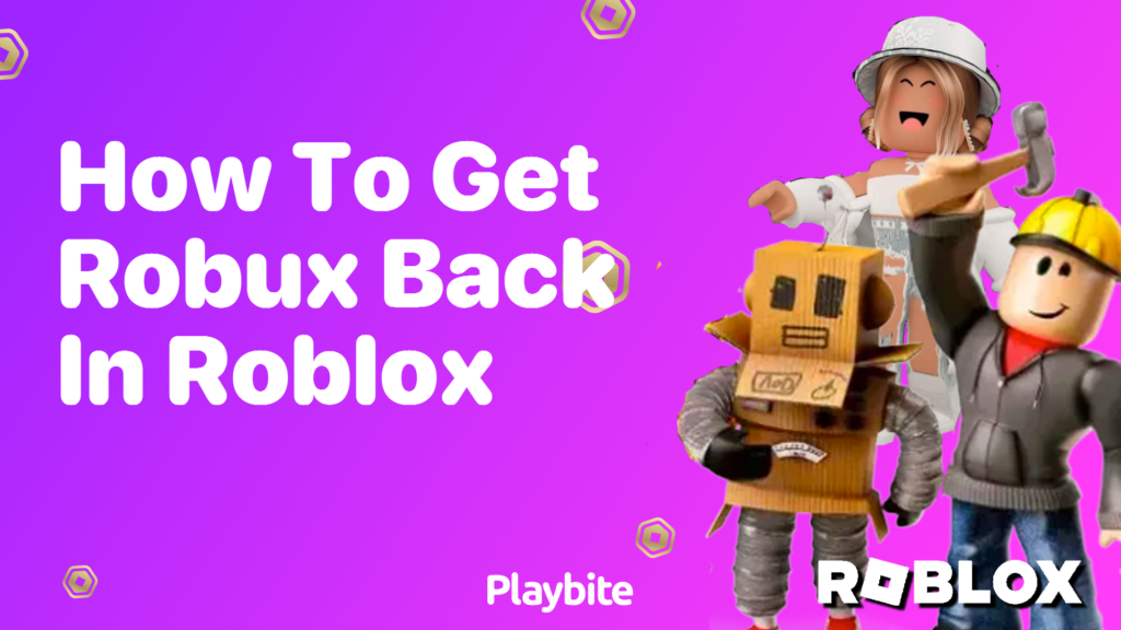 How to Get Robux Back in Roblox: A Simple Guide - Playbite