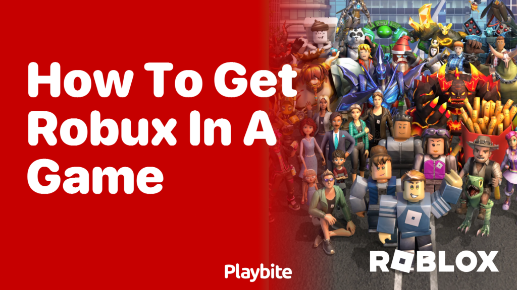 How to Get Robux in a Game: A Quick Guide - Playbite
