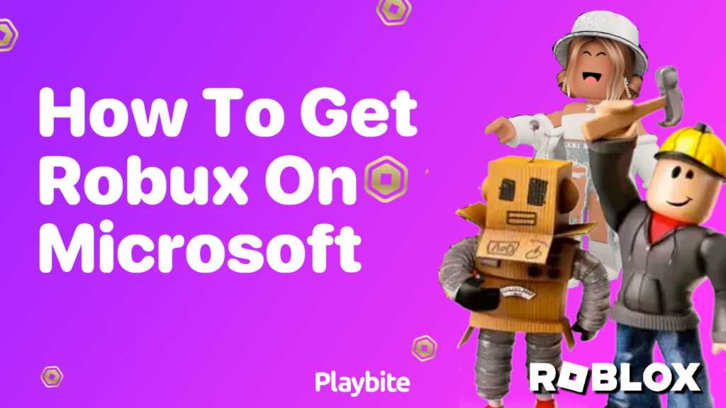 How to Get Robux on Microsoft: A Simple Guide - Playbite