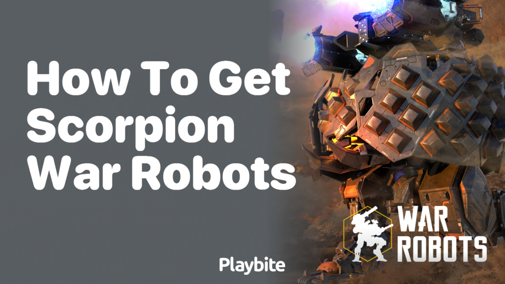 How to Get Scorpion War Robots - Playbite