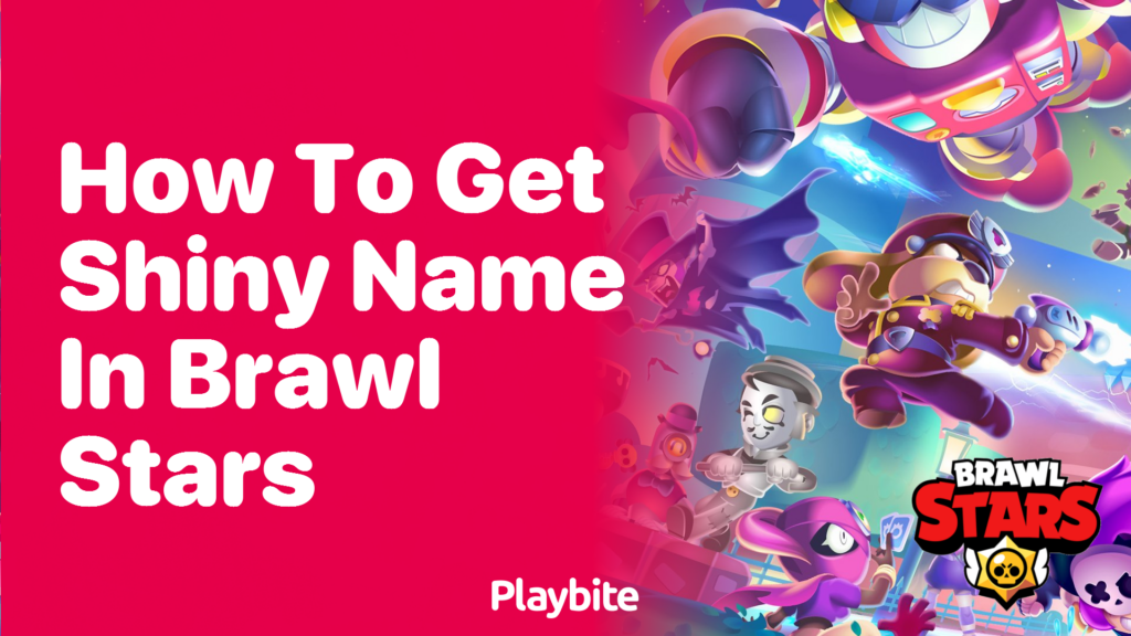 How to Get a Shiny Name in Brawl Stars - Playbite