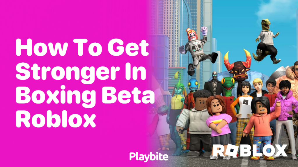 How to Get Stronger in Boxing Beta Roblox: Tips and Tricks - Playbite