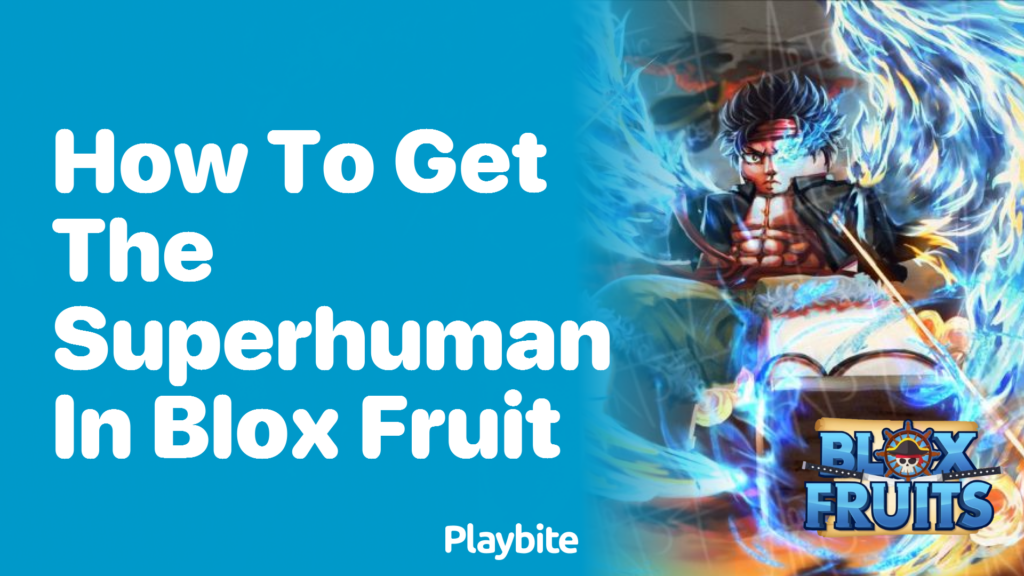 How to Get the Superhuman in Blox Fruit: A Complete Guide - Playbite
