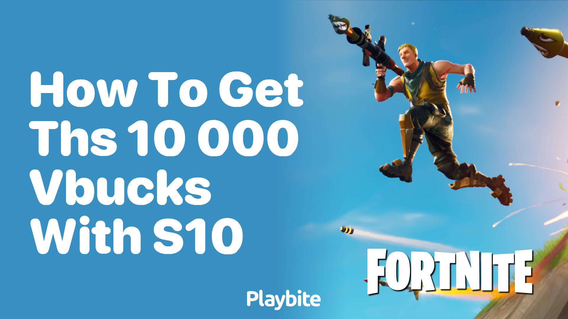 How to Get the 10,000 V-Bucks with the S10 - Playbite