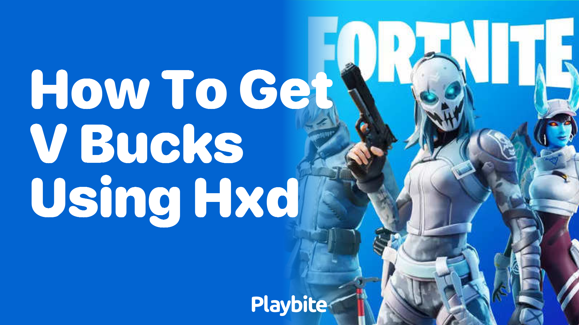 How to Get V-Bucks Using HXD: Unwrapping the Mystery - Playbite