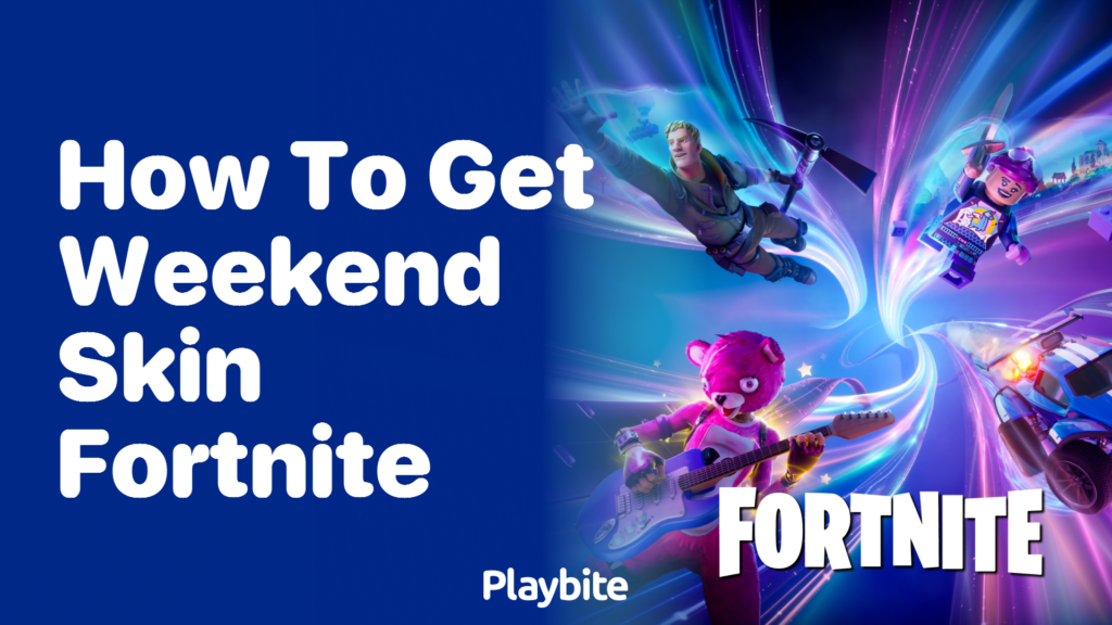 How to Get the Weekend Skin in Fortnite - Playbite