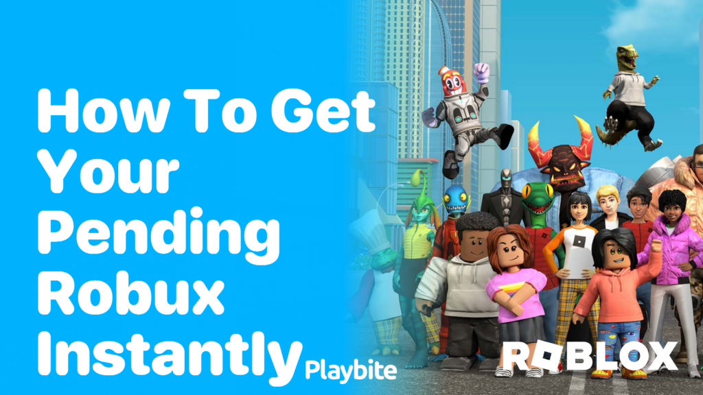 How to Get Your Pending Robux Instantly - Playbite