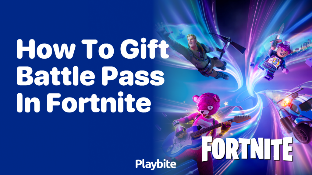How to Gift a Battle Pass in Fortnite: A Simple Guide - Playbite