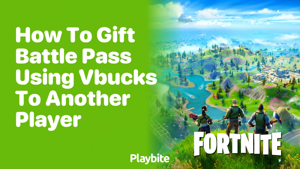 How to Gift Battle Pass Using V-Bucks to Another Player in Fortnite ...