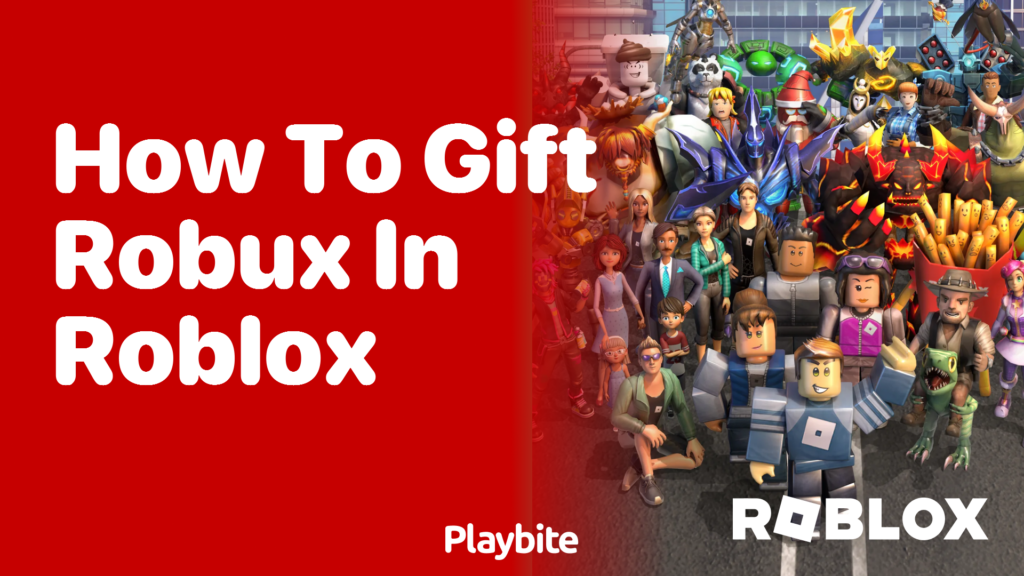 How to Gift Robux in Roblox: A Simple Guide - Playbite