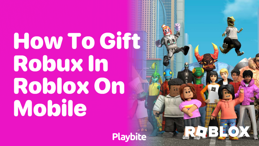 How to Gift Robux in Roblox on Mobile: A Quick Guide - Playbite