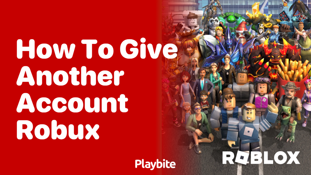 How to Give Another Account Robux: A Simple Guide - Playbite