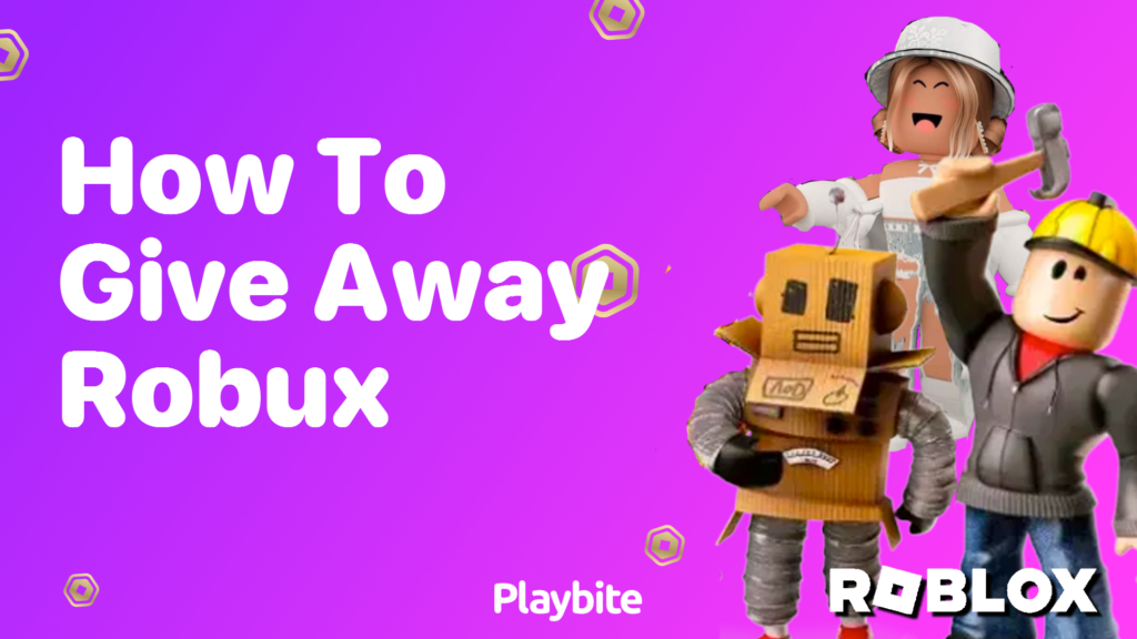How to Give Away Robux: A Simple Guide - Playbite