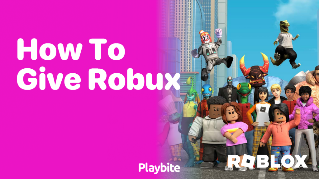 How to Give Robux: A Simple Guide - Playbite