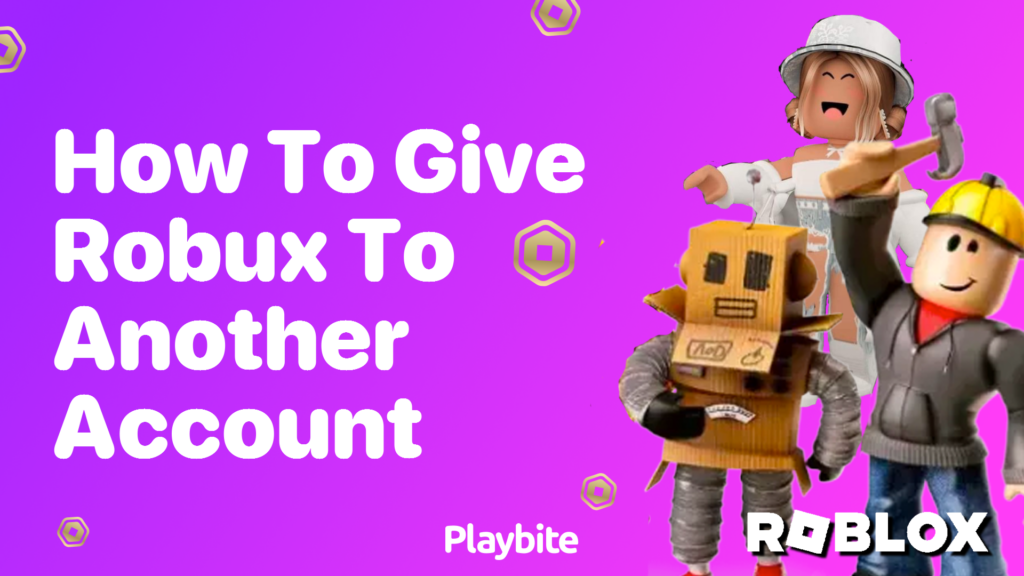 How to Give Robux to Another Account: A Simple Guide - Playbite