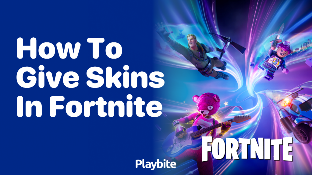 How to Give Skins in Fortnite: A Simple Guide - Playbite