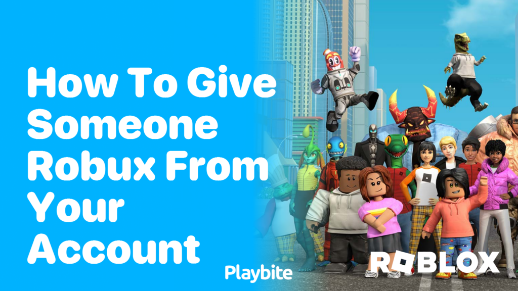 How to Give Someone Robux From Your Account: A Simple Guide - Playbite