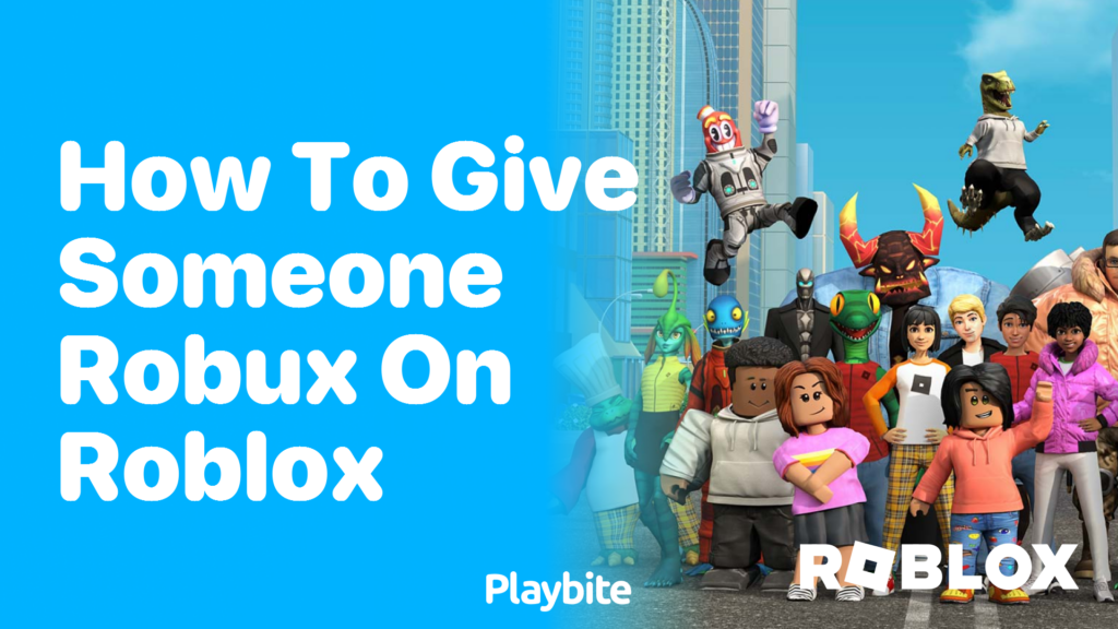 How to Give Someone Robux on Roblox: A Simple Guide - Playbite