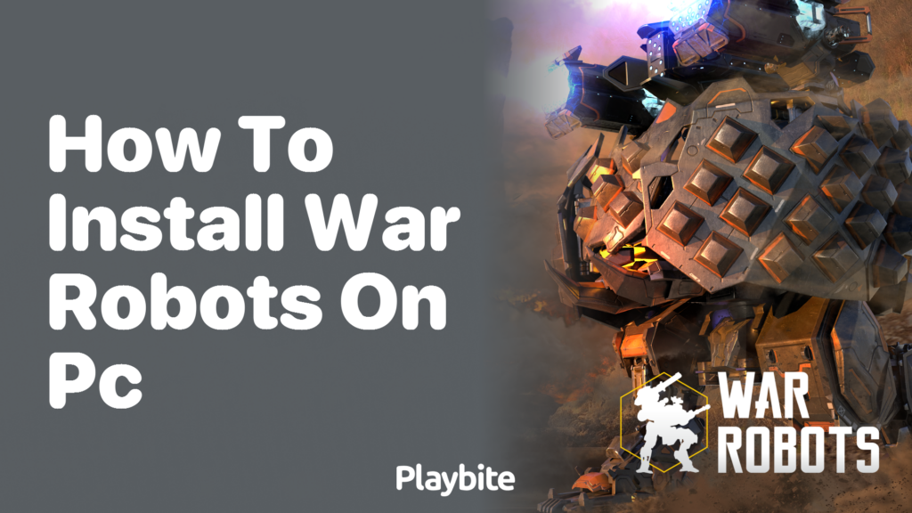 How to Install War Robots on PC: A Simple Guide - Playbite