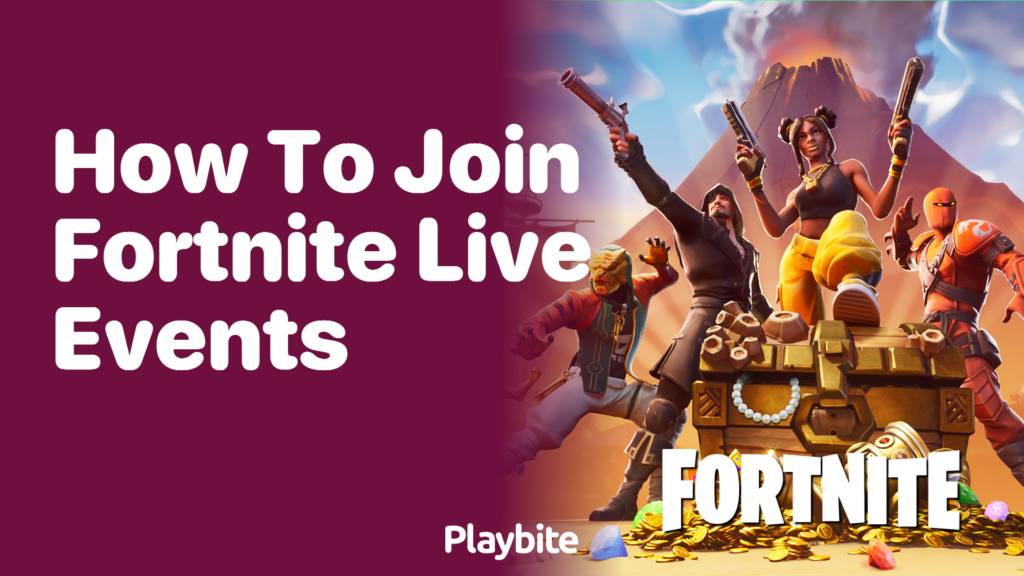 How to Join Fortnite Live Events: A Quick Guide - Playbite