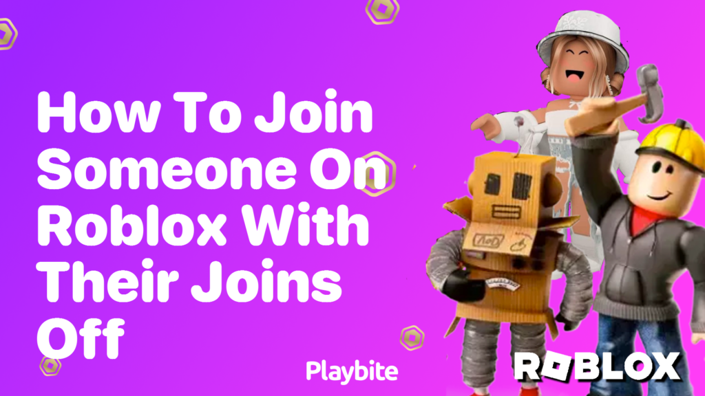 How to Join Someone on Roblox With Their Joins Off - Playbite