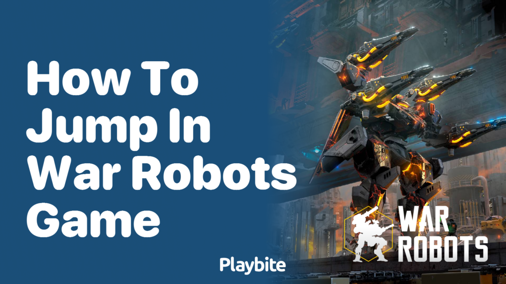 How to Jump in War Robots Game: A Quick Guide - Playbite
