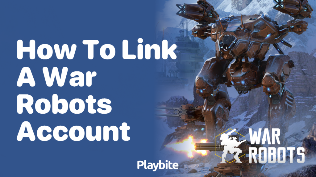 How to Link a War Robots Account: Step by Step Guide - Playbite