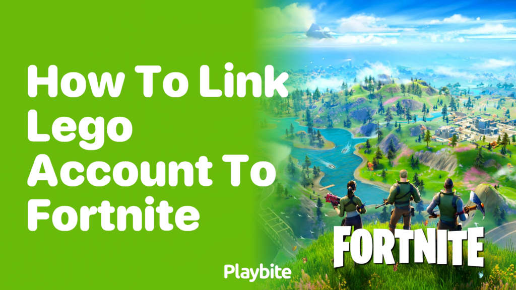 How to link your LEGO account to Fortnite - Playbite