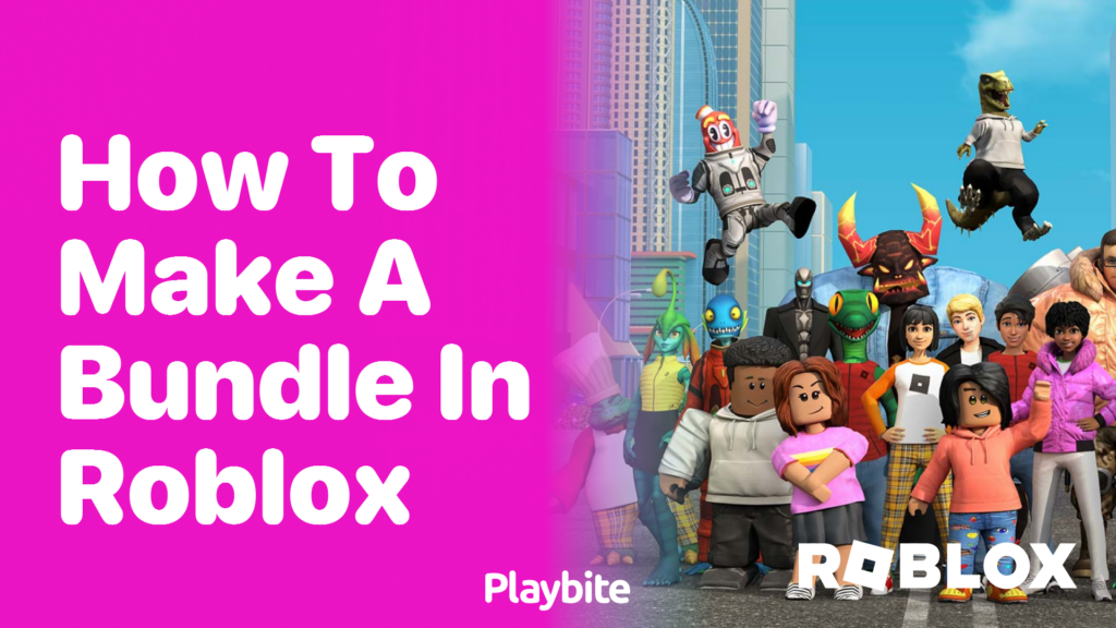 How to Make a Bundle in Roblox: A Simple Guide - Playbite