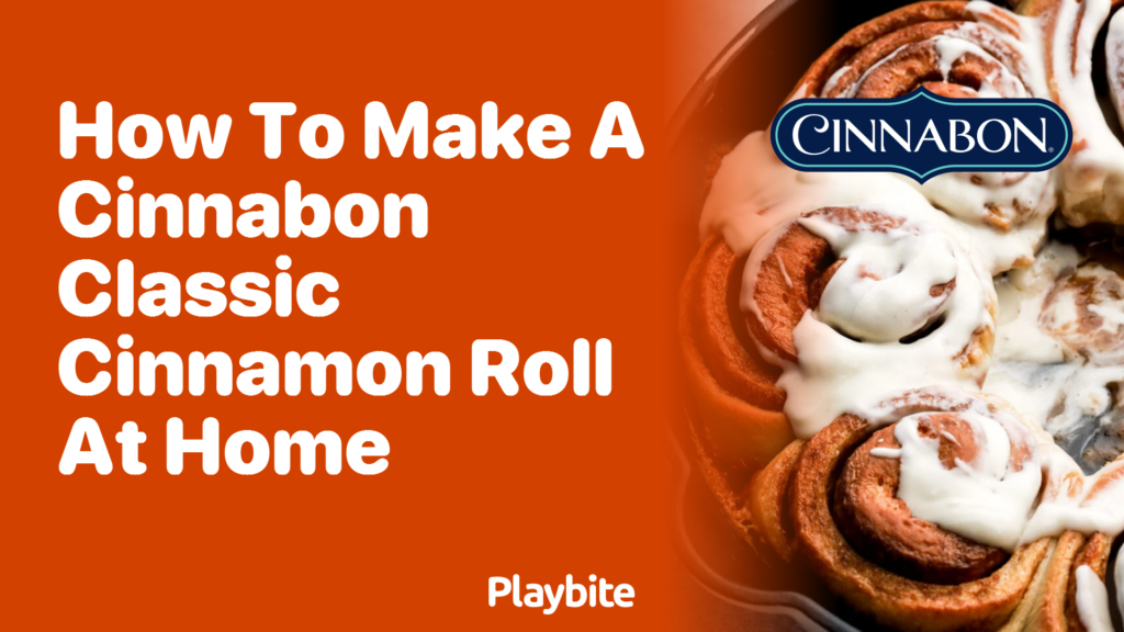 How to Make a Cinnabon Classic Cinnamon Roll at Home - Playbite