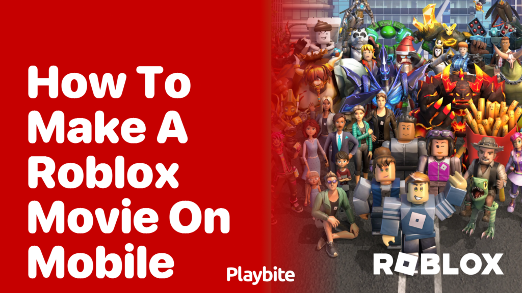 How to Make a Roblox Movie on Mobile - Playbite