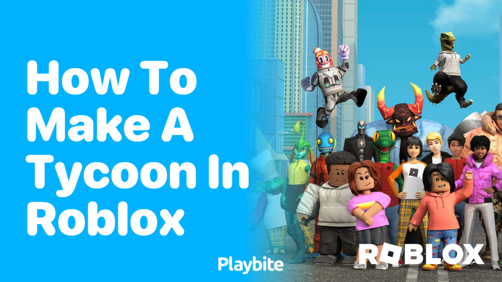 How to Make a Tycoon in Roblox: A Simple Guide - Playbite