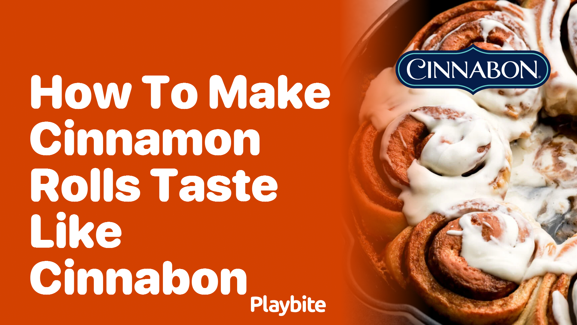How to Make Cinnamon Rolls Taste Like Cinnabon - Playbite