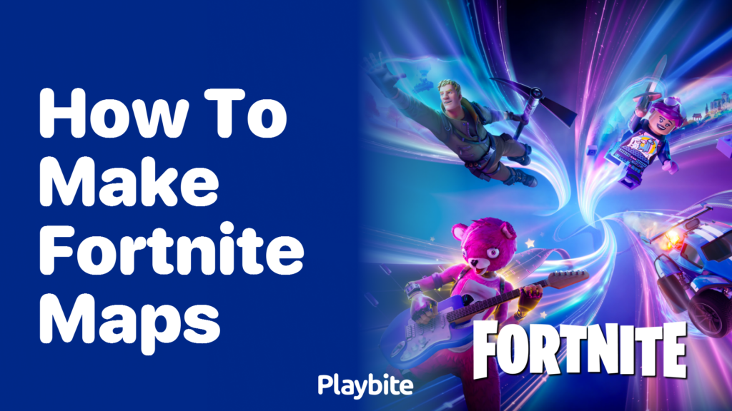 How to Make Fortnite Maps: A Fun Guide! - Playbite