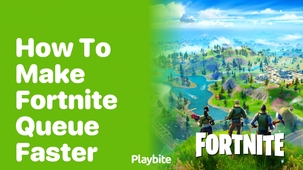 How to Make Your Fortnite Queue Faster - Playbite